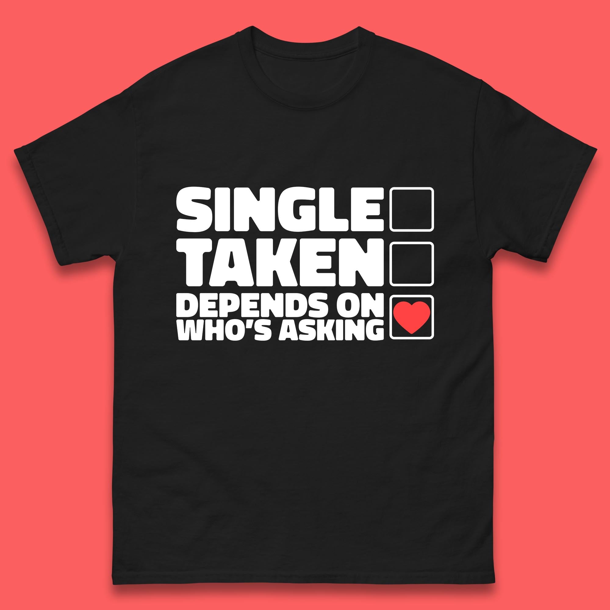 Single Taken Depends On Who's Asking Checklist Funny Single Joke Mens ...