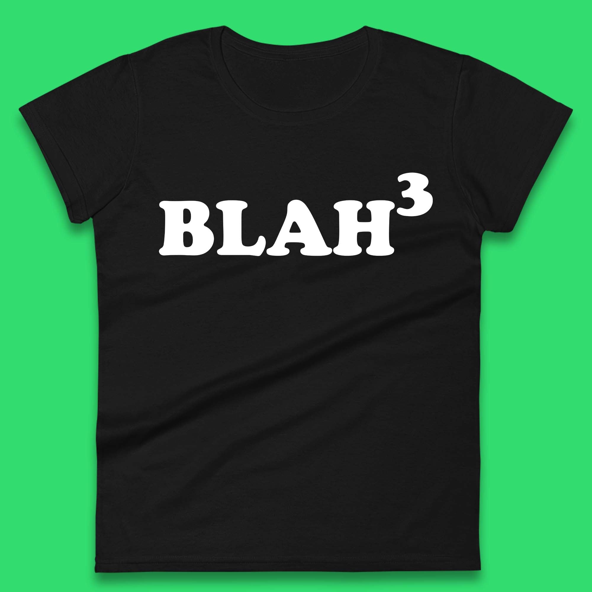 Blah 3 Womens T-Shirt – Spoofytees