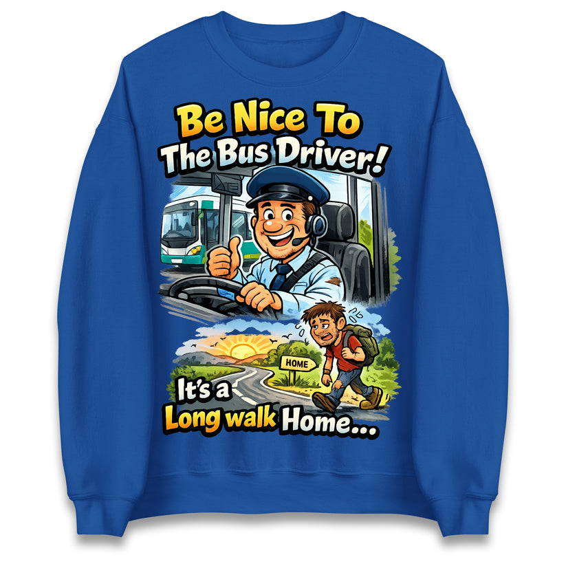 Bus Driver Sweater | Be Nice to The Bus Driver Clothing for Sale ...